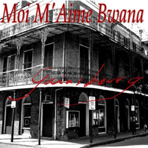 Moi m’aime bwana, l’album inachevé – GAINSBARADIO